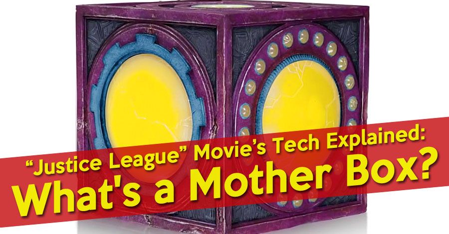 "Justice League" Movie's Tech Explained: What's a Mother Box?